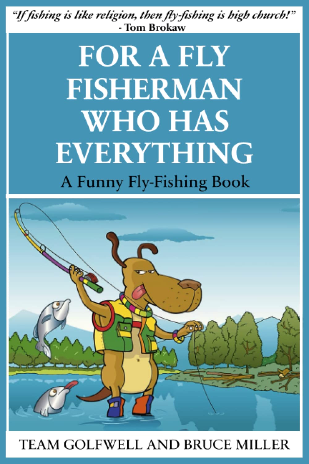 For a Fly FIsherman Who Has Everything: A Funny Fly-Fishing Book (For ...