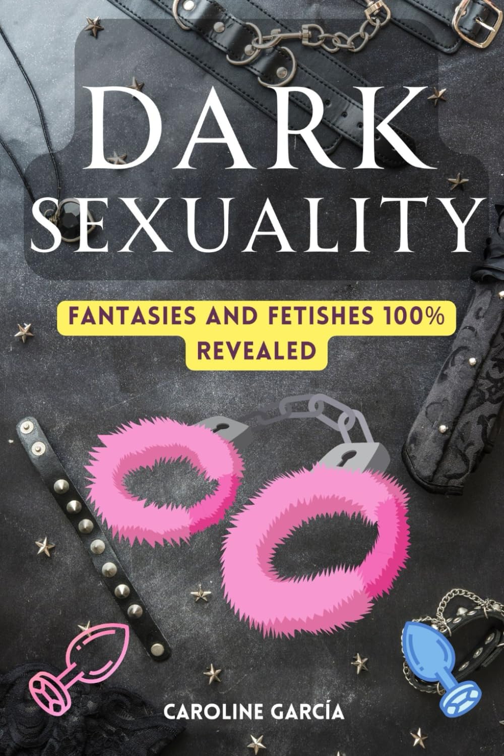 Dark Sexuality: Fantasies and Fetishes 100% Revealed (Tantric sex book for couples, sexology ...