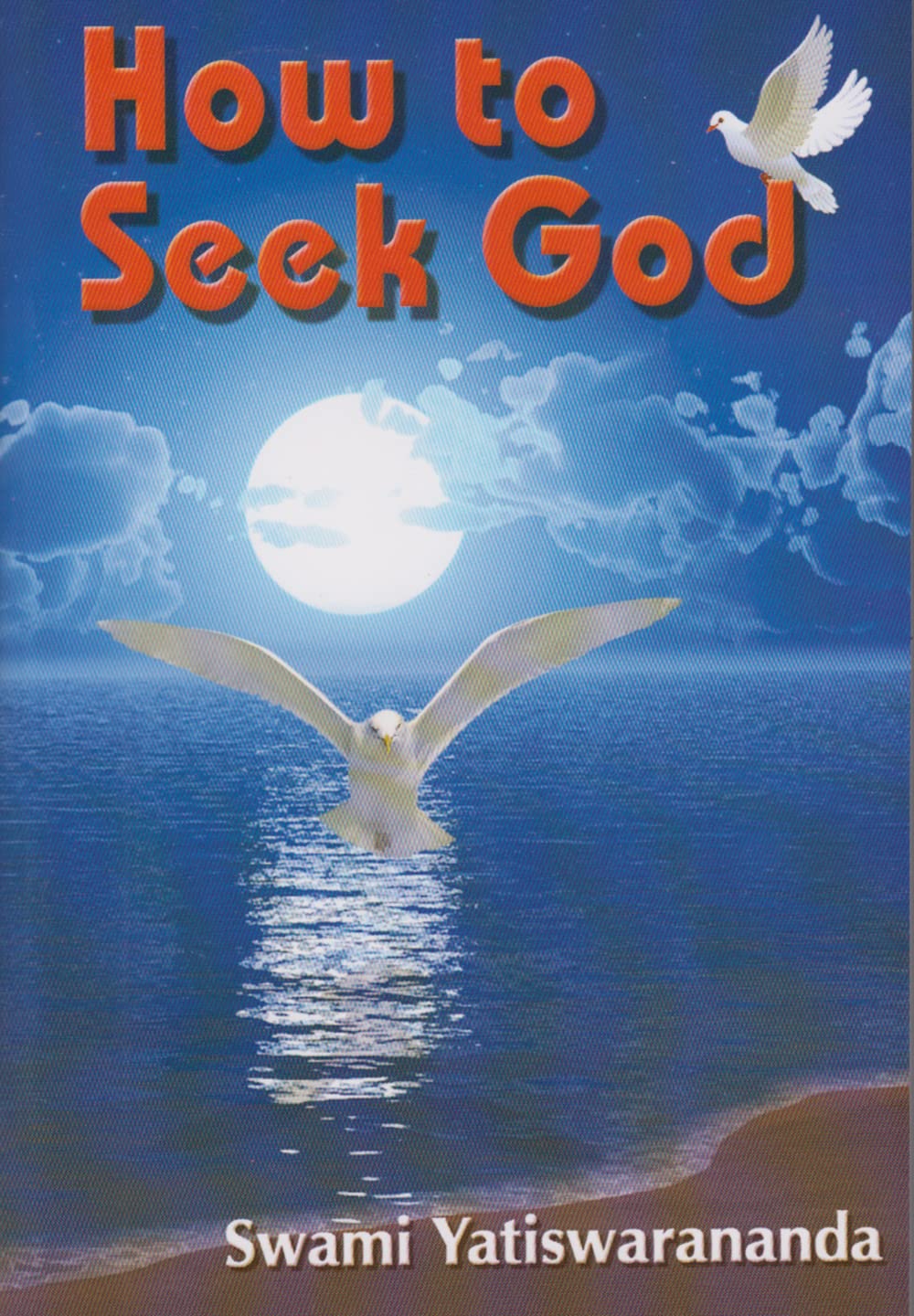Amazon.com: How To Seek God eBook : Swami Yatiswarananda: Kindle Store