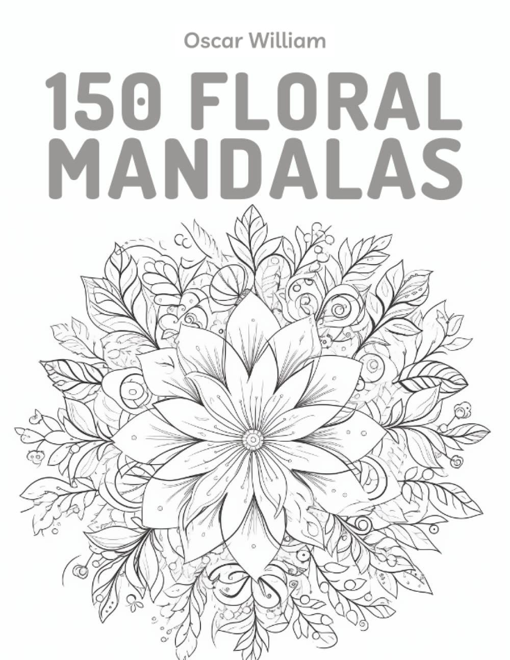 Amazon.com: 150 Floral Mandalas Coloring Book for Adults: 9798393835644 ...