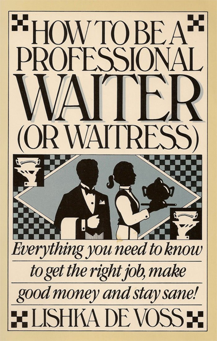 How to Be a Professional Waiter (Or Waitress : Everything You Need to ...