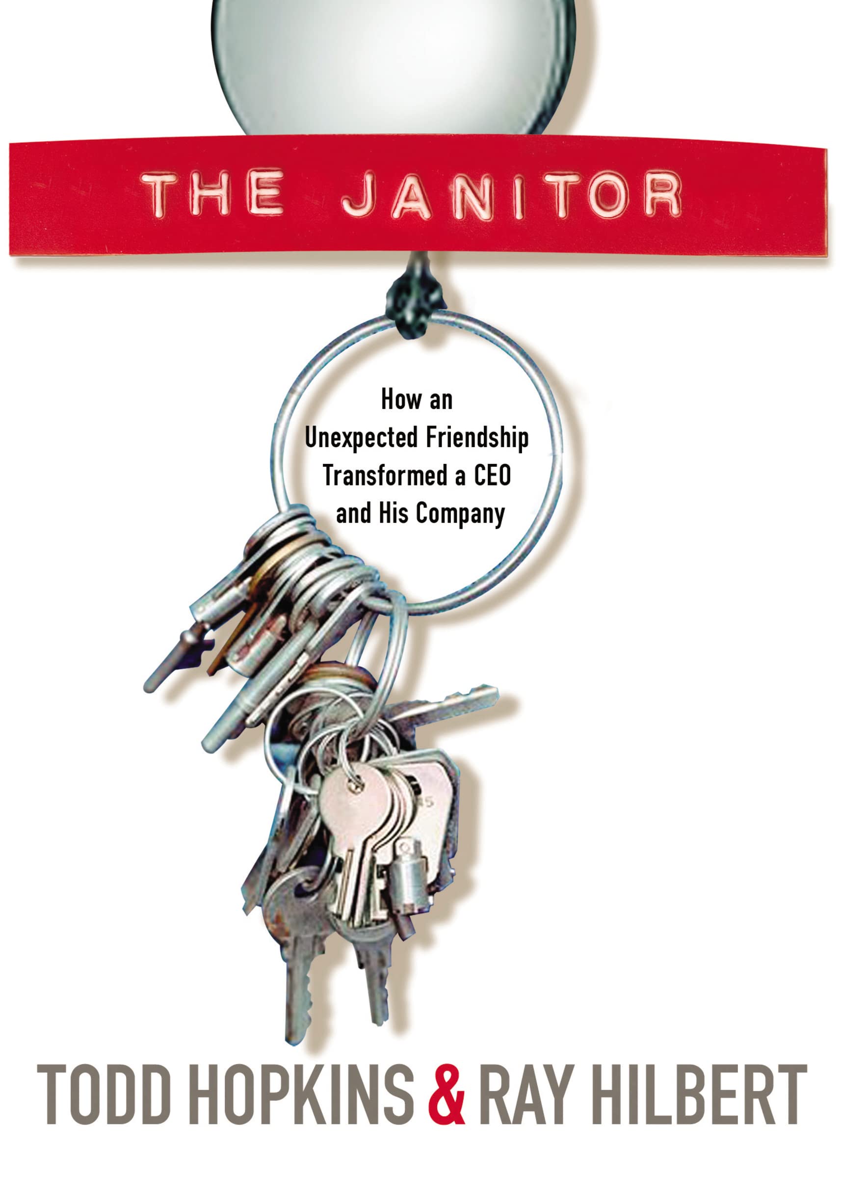 The Janitor: How an Unexpected Friendship Transformed a CEO and His ...