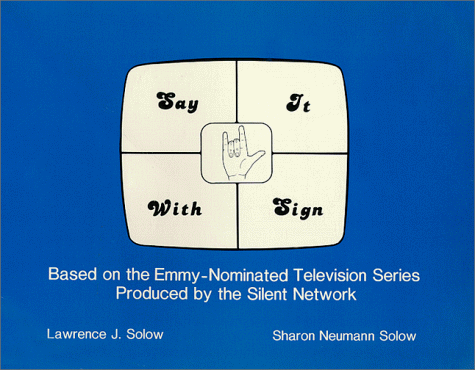 Say It With Sign: Silent Network, John Gibson, Lawrence J. Solow ...
