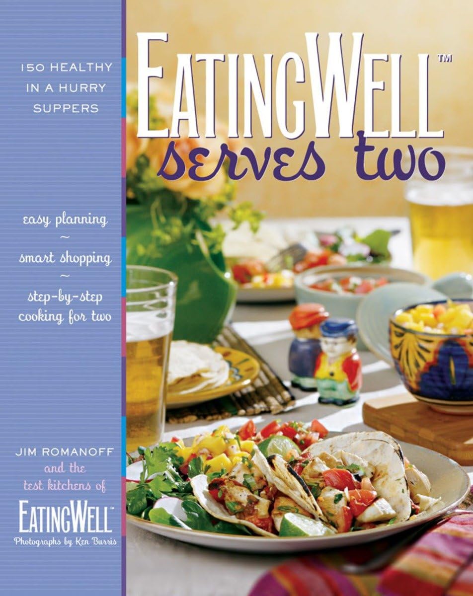 EatingWell Serves Two: 150 Healthy in a Hurry Suppers: Romanoff, Jim ...