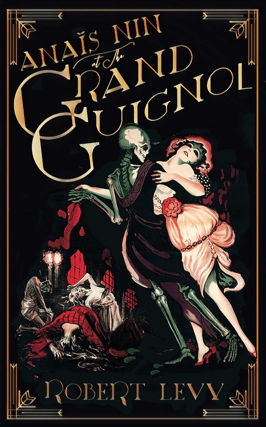 Anaïs Nin at the Grand Guignol: Levy, Robert: 9781590217177: Amazon.com ...