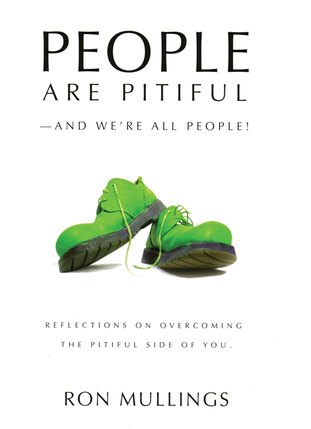 People Are Pitiful - And We're All People! Reflections on Overcoming ...