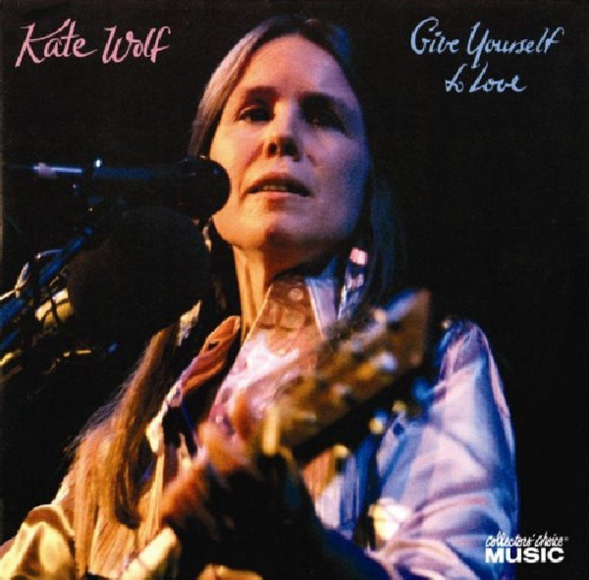 Kate Wolf - Give Yourself to Love, Vols. 1-2: Live in Concert - Amazon ...