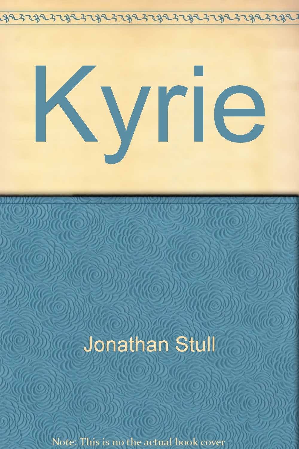Kyrie: Jonathan Stull: 9780974276410: Amazon.com: Books