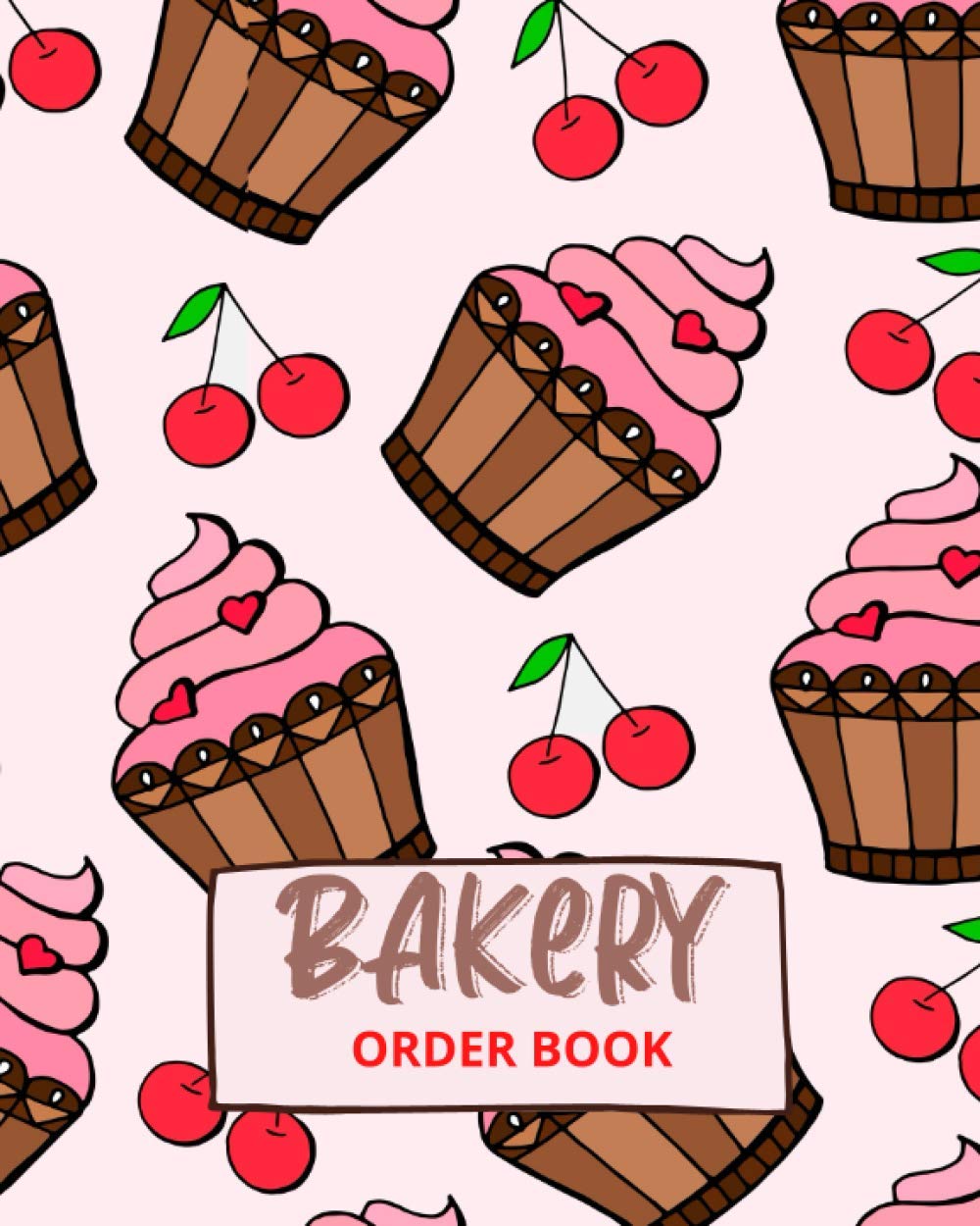Bakery Order Book: Journal & Notebook for Organizing Your Custom Orders ...