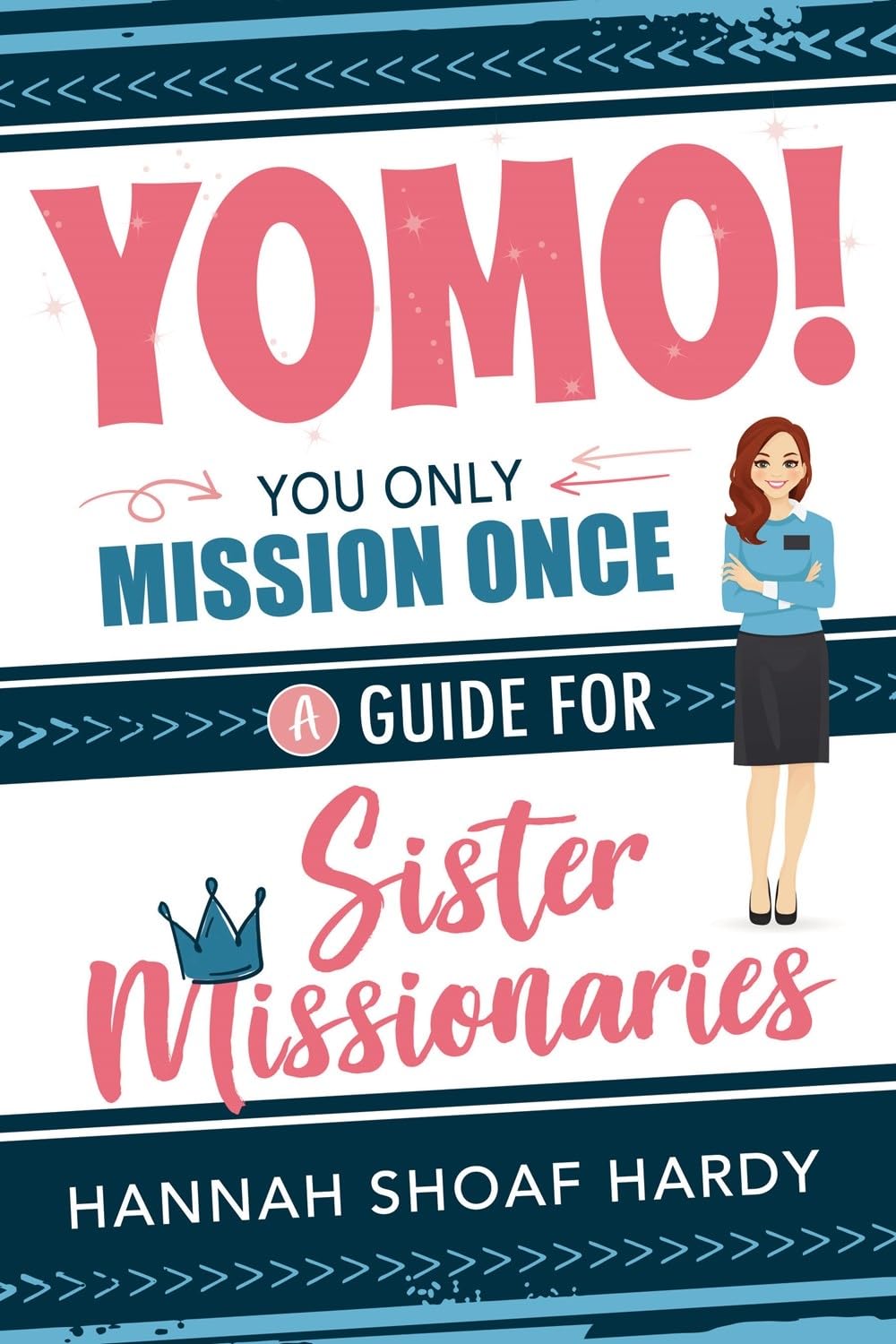 YOMO! You Only Mission Once: A Guide for Sister Missionaries: Shoaf Hardy, Hannah: 9781462148790 ...