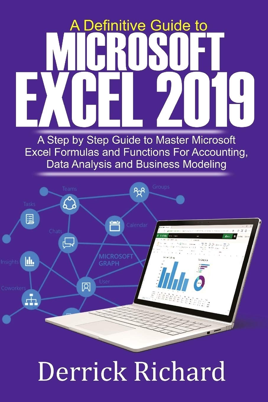 A Definitive Guide to Microsoft Excel 2019: A Step by Step Guide to ...