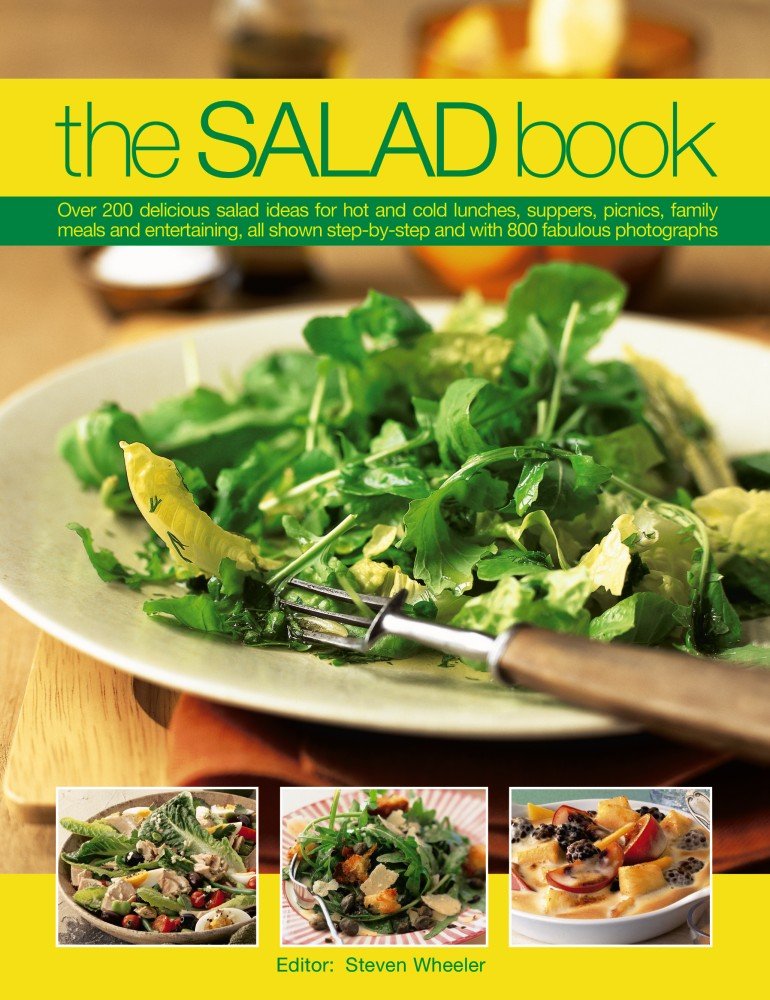 The Salad Book: Over 200 Delicious Salad Ideas For Hot And Cold Lunches ...