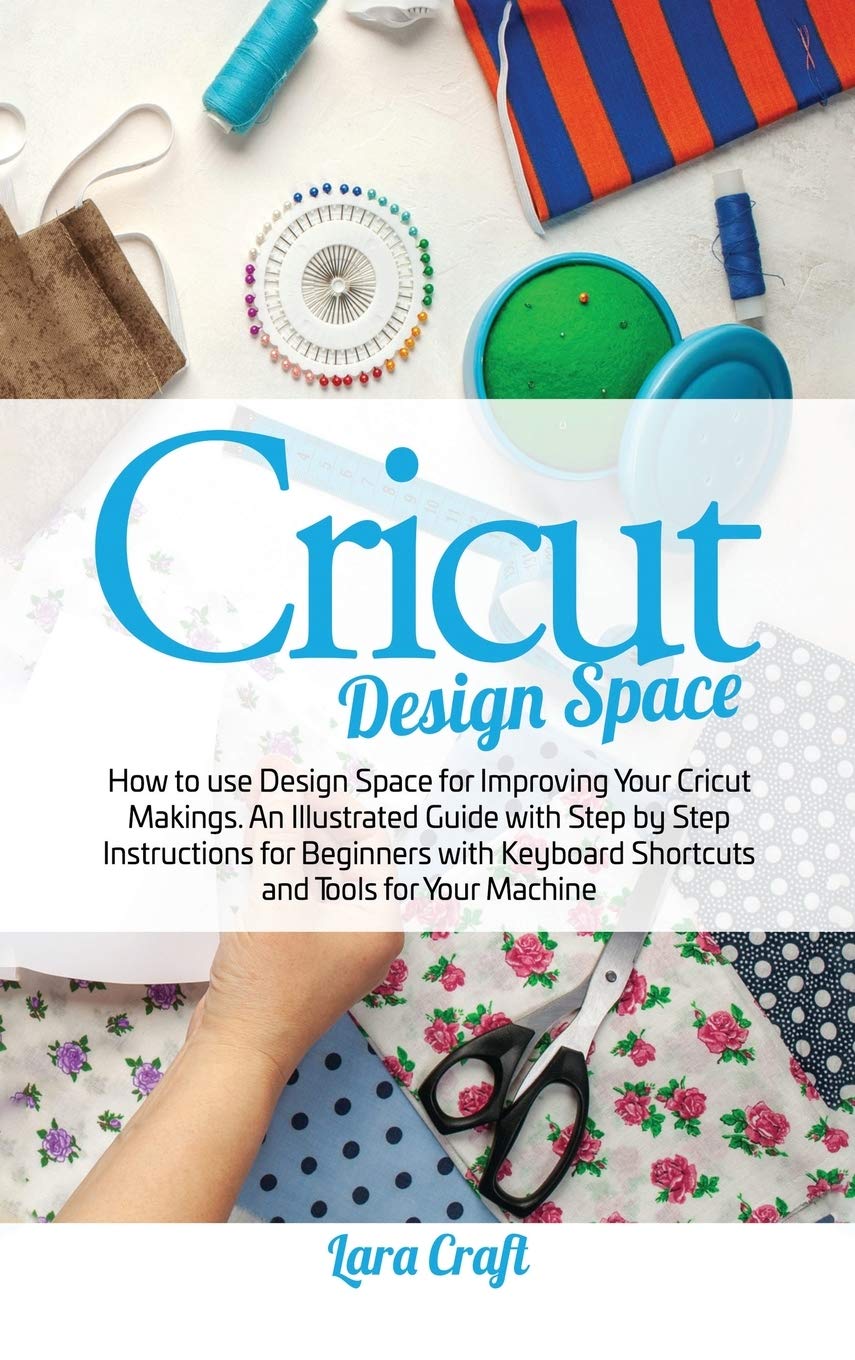 Buy Cricut Design Space: How to use Design Space for Improving Your ...