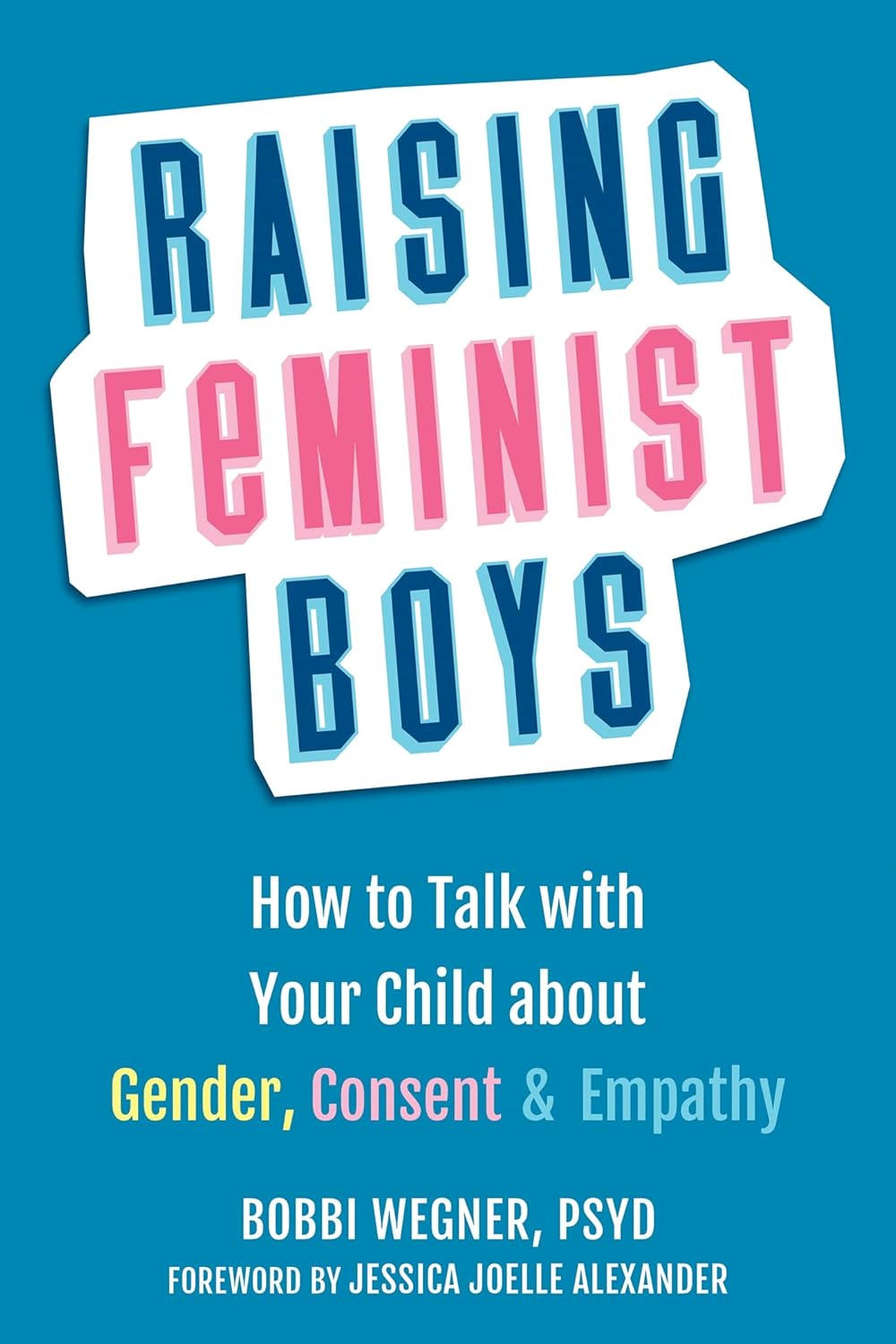 Raising Feminist Boys: How to Talk with Your Child about Gender ...