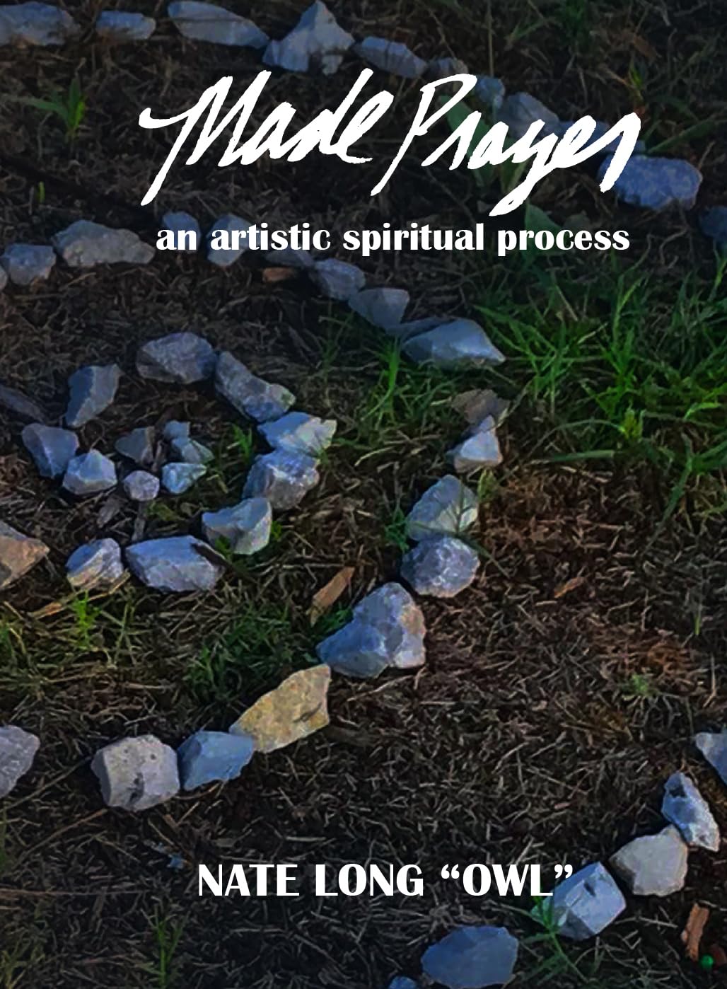 Made Prayer: An Artistic Spiritual Process - Kindle edition by Long ...