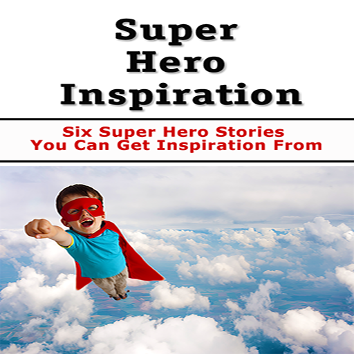 Inspirational People : Inspirational Stories : Super Hero Inspiration ...