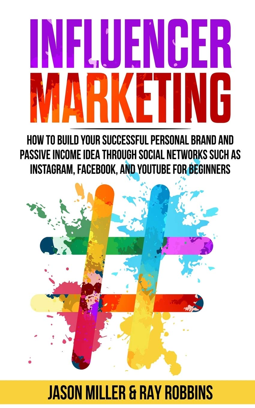 INFLUENCER MARKETING: How to Build Your Successful Personal Brand and ...