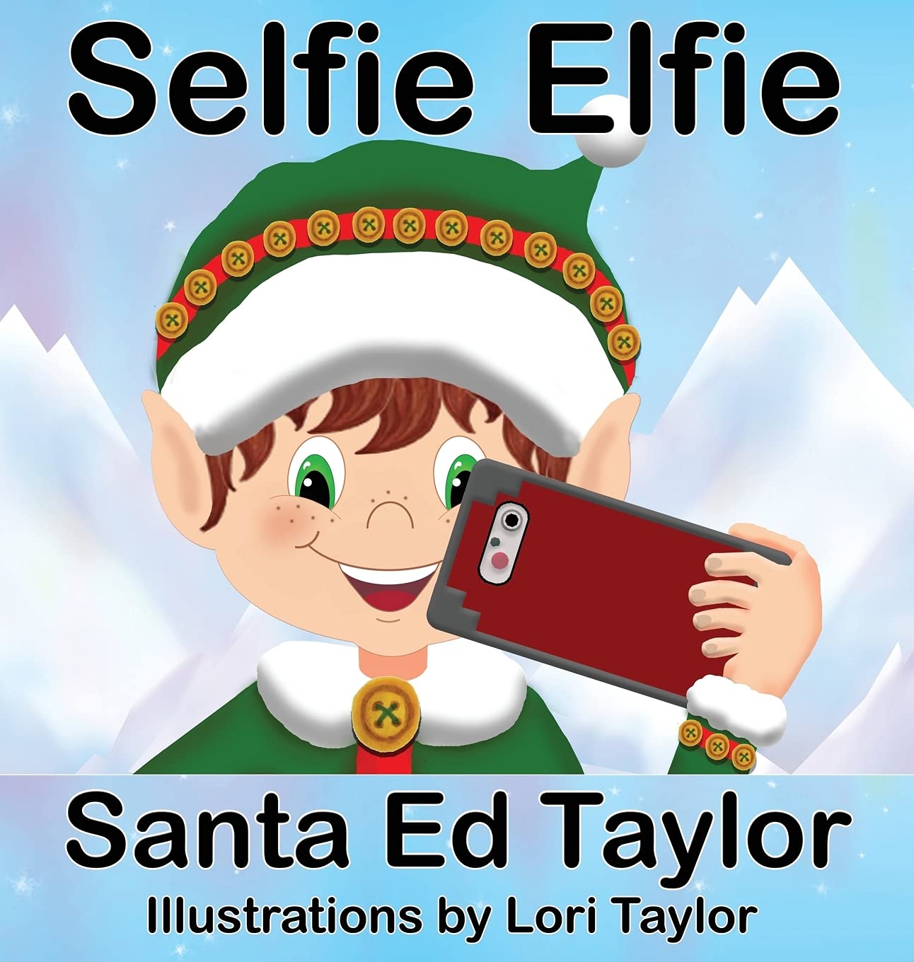 Selfie Elfie: Taylor, Ed, Taylor, Lori, Holcomb, Danika: 9780997001303 ...
