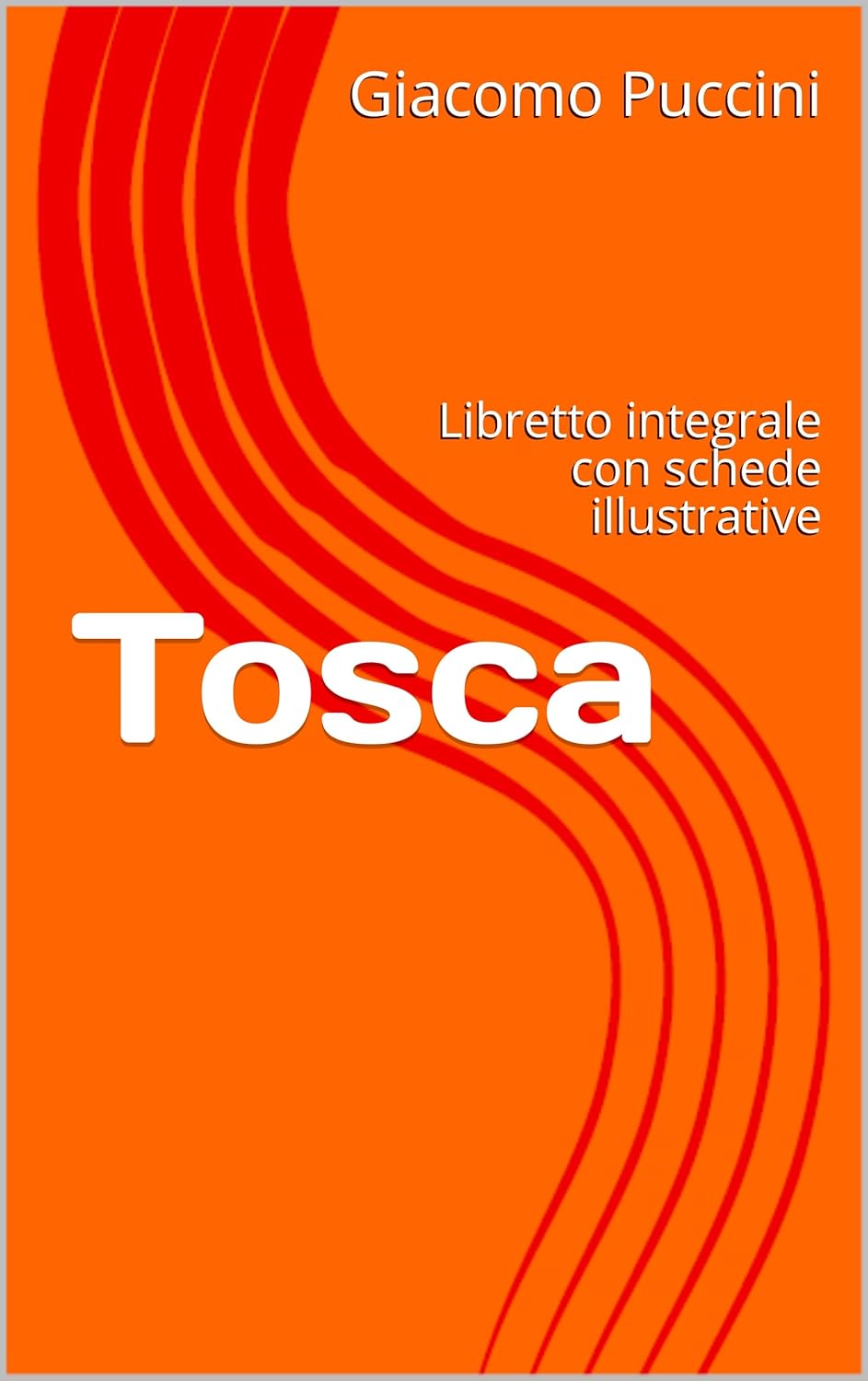 Tosca: Libretto integrale con schede illustrative (Libretti d'opera Vol ...