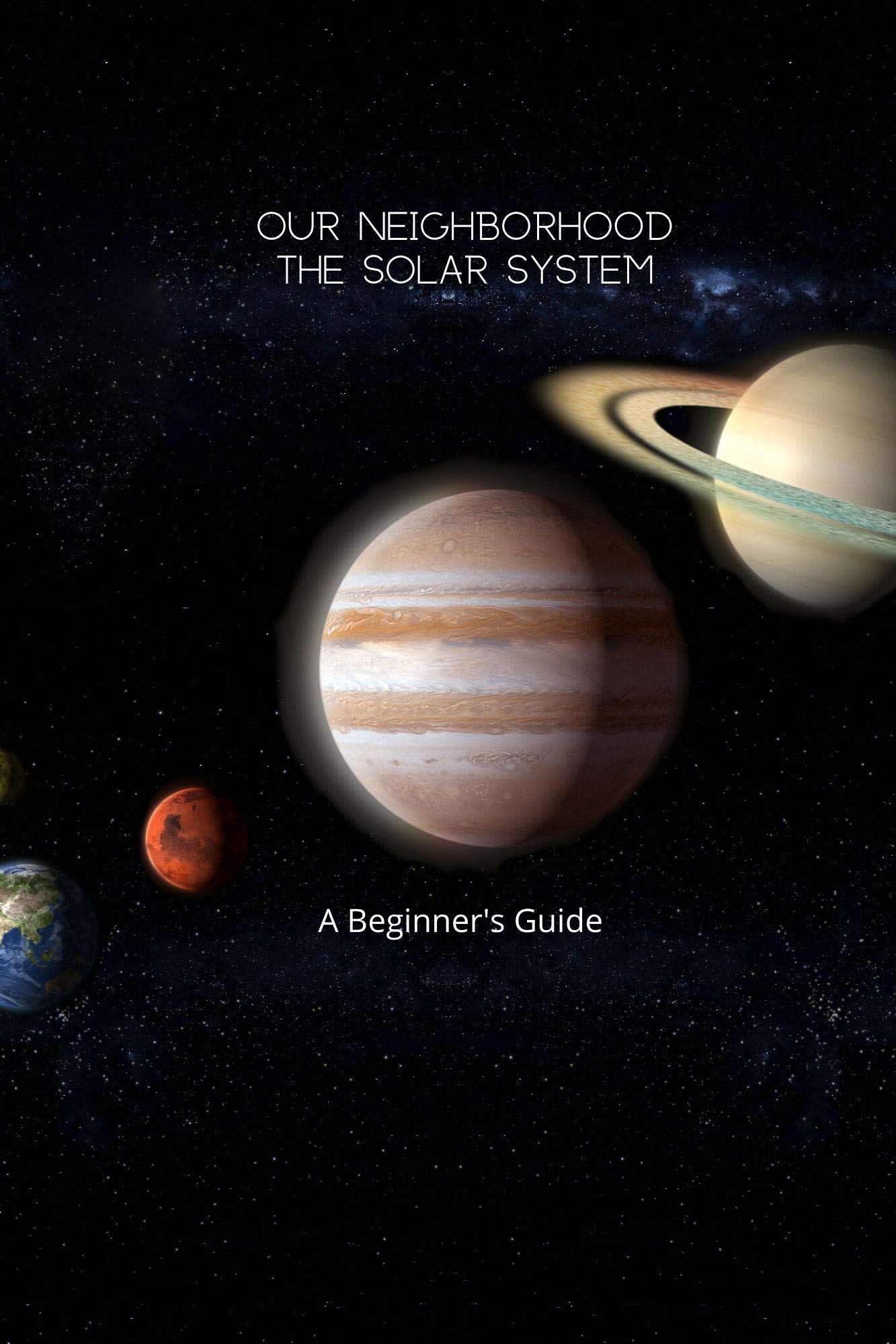 Buy Our Neighborhood The Solar System: A Beginner's Guide to the Solar ...