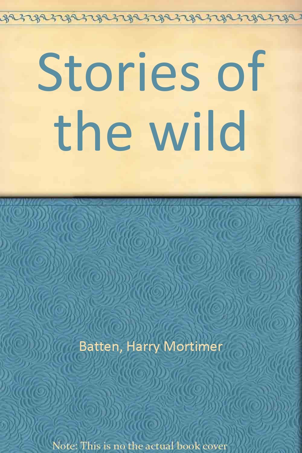 Stories of the Wild: H. Mortimer Batten: Amazon.com: Books