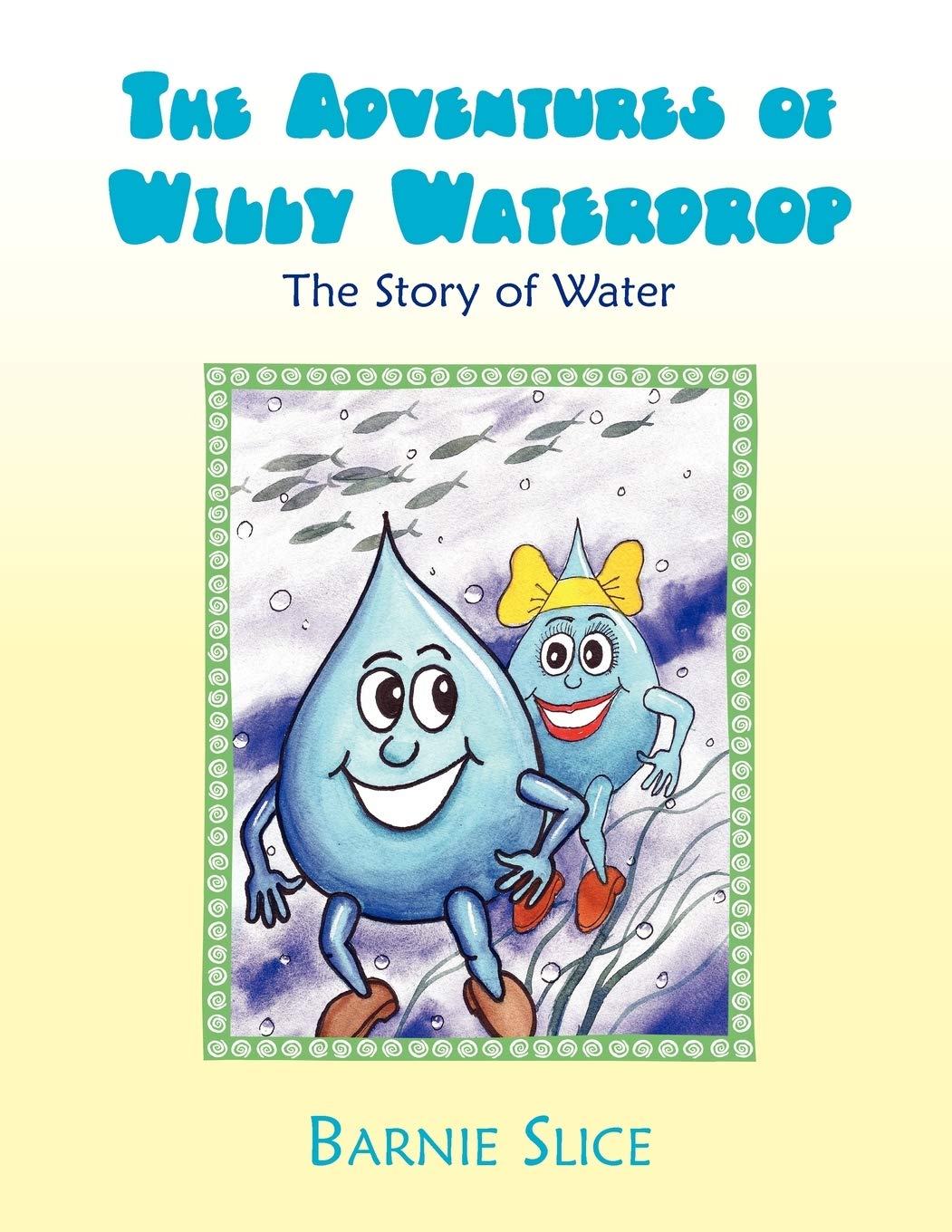 The Adventures of Willy Waterdrop: Slice, Barnie: 9781453500668: Amazon ...