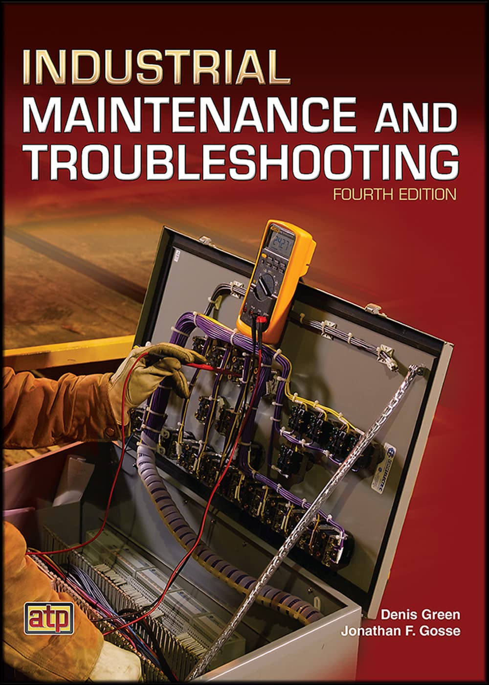 Industrial Maintenance and Troubleshooting: Green, Denis, Gosse ...