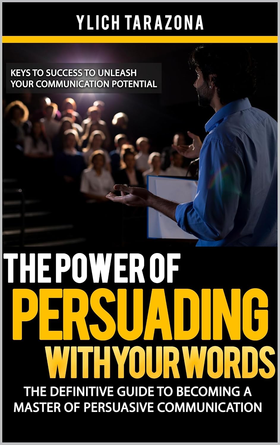 The Power of Persuading with your Words: The Definitive Guide to ...