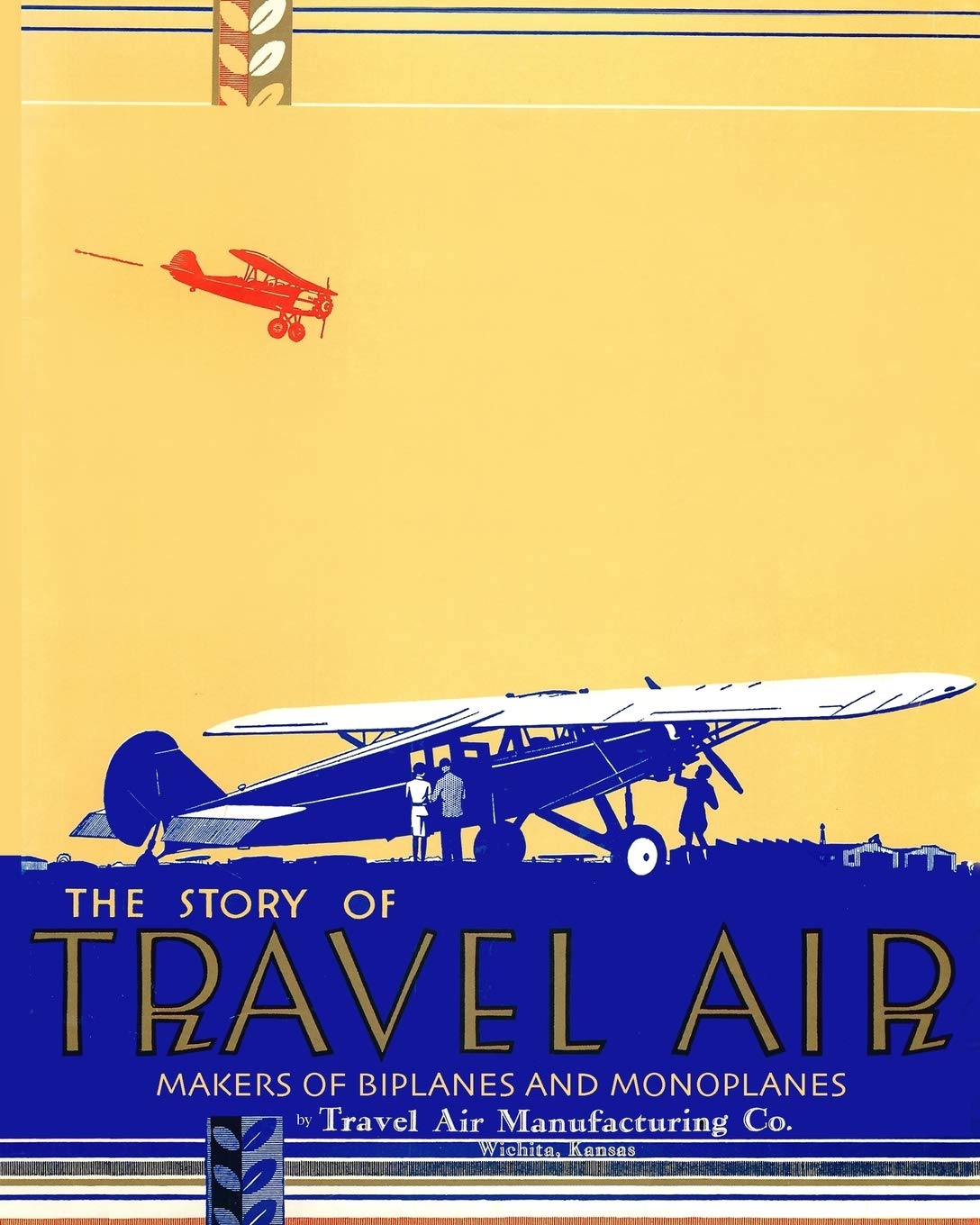 The Story of Travel Air Makers of Biplanes and Monoplanes: Travel Air ...