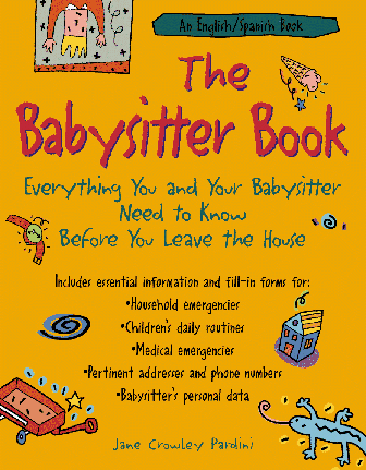 The Babysitter Book: Everything You and Your Babysitter Need to Know ...