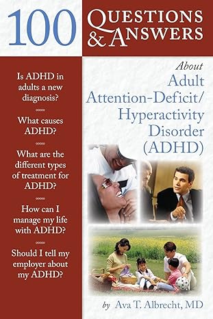 100 Questions & Answers About Adult ADHD (100 Questions and Answers ...