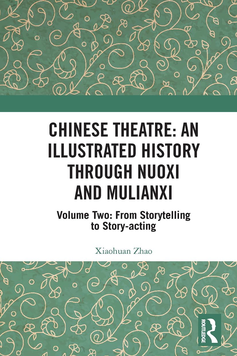 Amazon.com: Chinese Theatre: An Illustrated History Through Nuoxi and ...