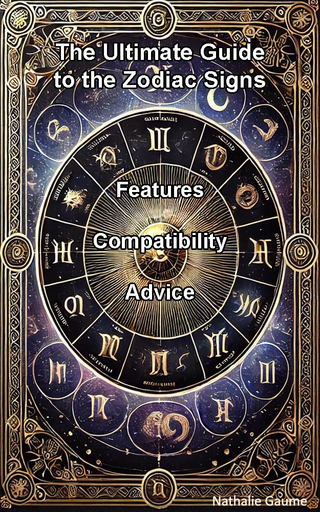 The Ultimate Guide to the Zodiac Signs: Characteristics, Compatibility ...