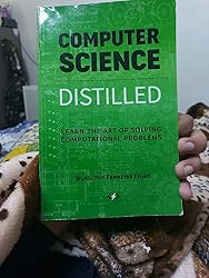 Computer Science Distilled: Learn the Art of Solving Computational Problems : Raimondo Pictet ...