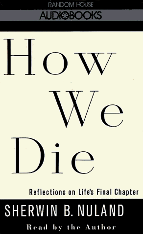 Amazon.com: How We Die: 9780679437192: Nuland, Sherwin B.: Books