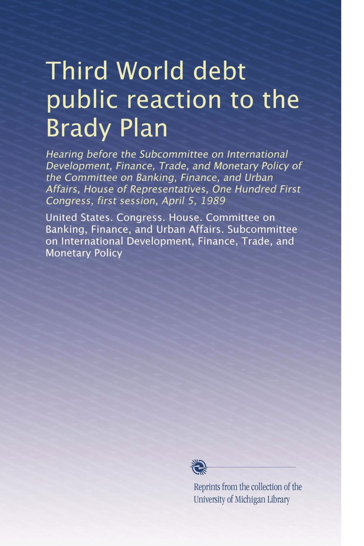 Amazon | Third World debt public reaction to the Brady Plan: Hearing ...