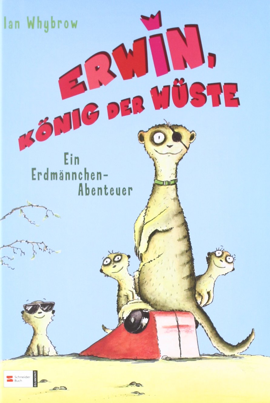 Erwin, König der Wüste - Ein Erdmännchen-Abenteuer : Whybrow, Ian ...