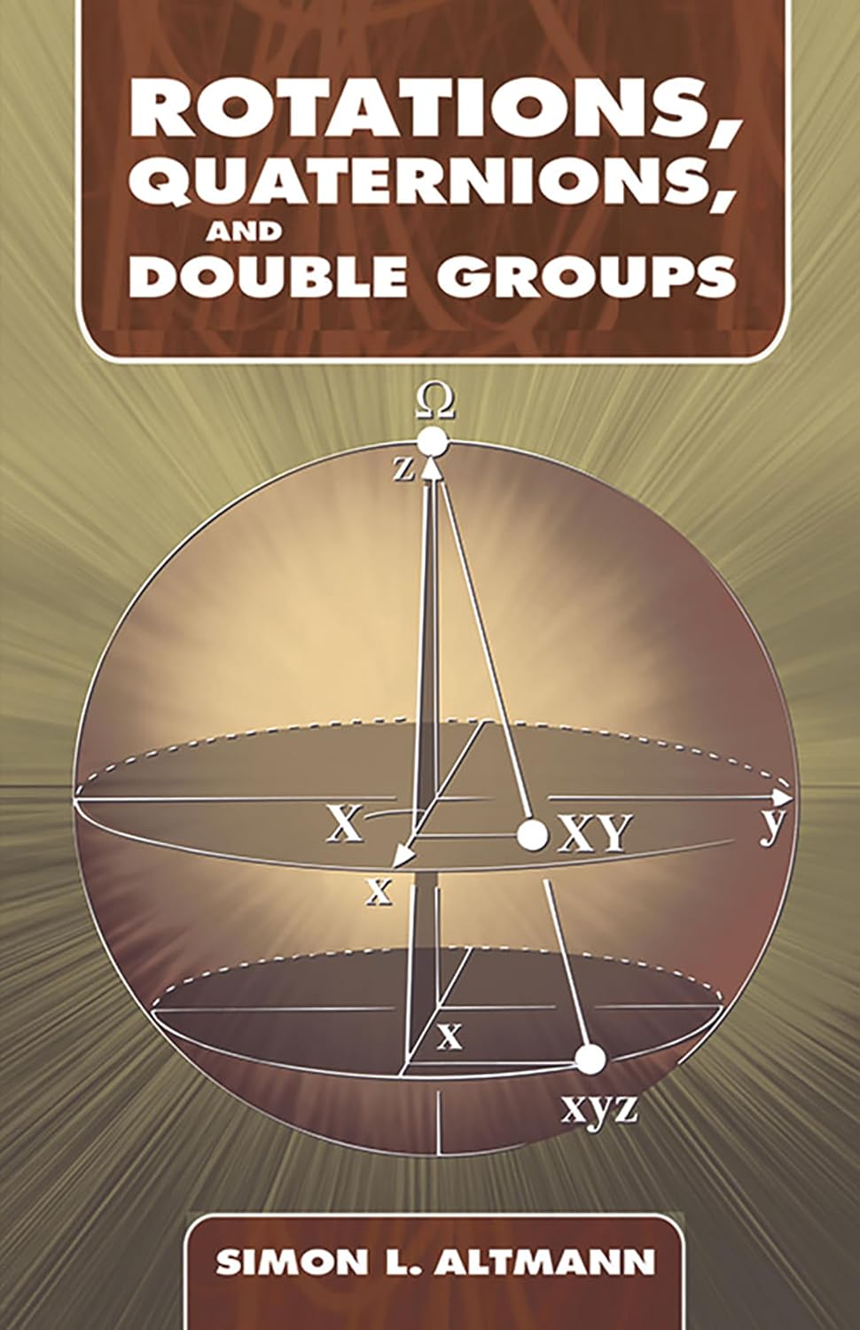 Rotations, Quaternions, And Double Groups (Dover Books on Mathematics ...
