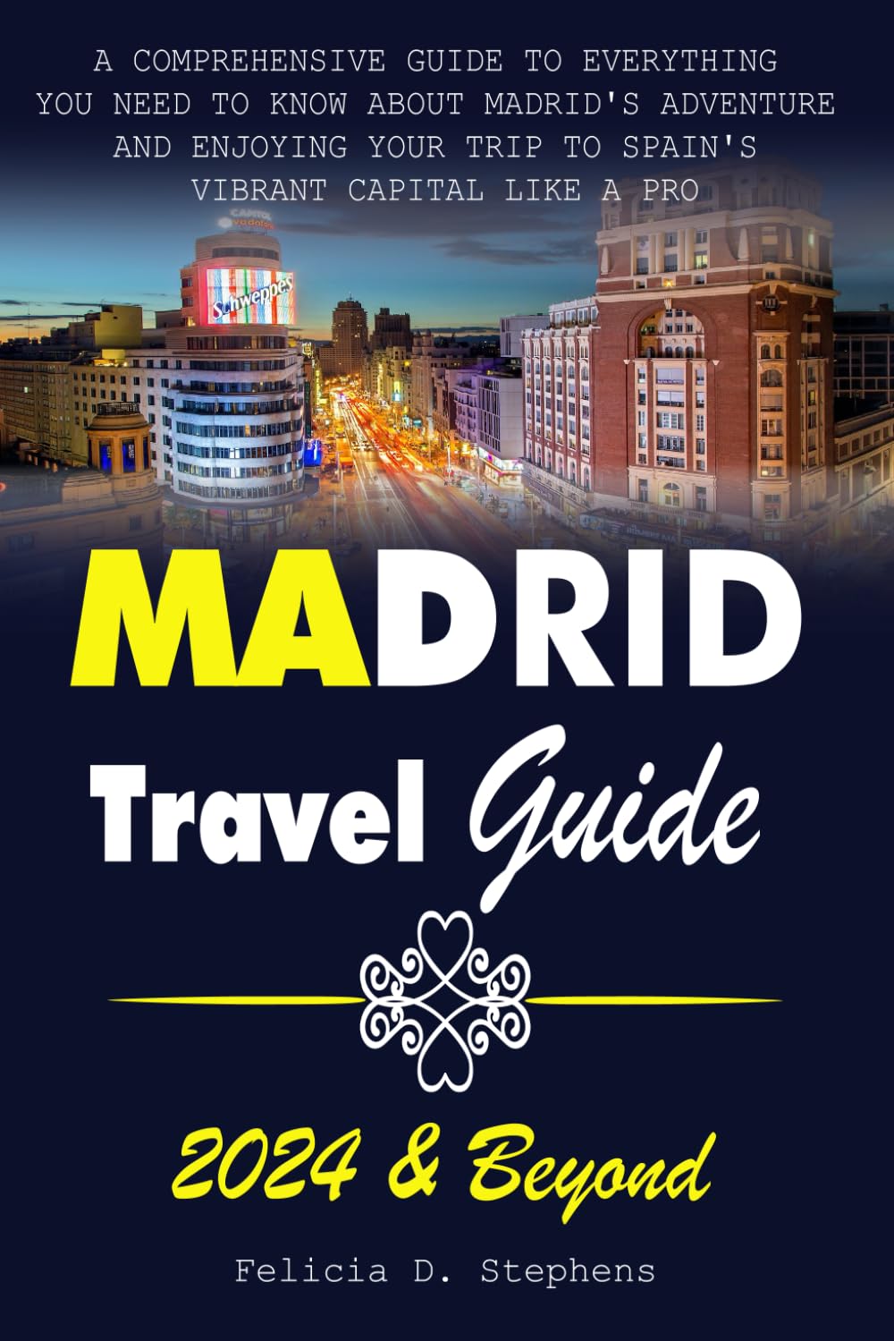 Madrid Travel Guide 2024 and Beyond: A Comprehensive Guide To ...