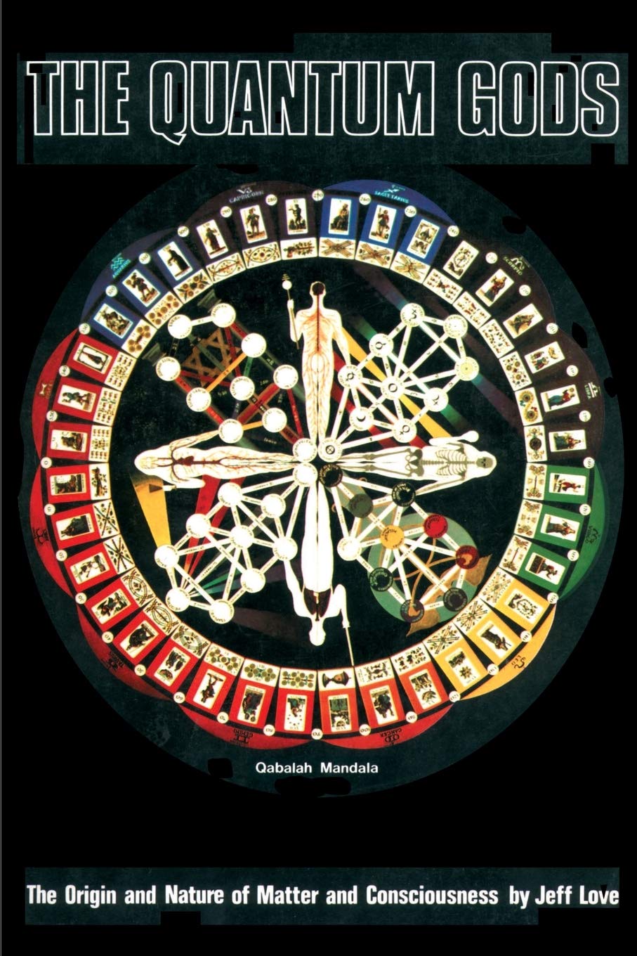 The Quantum Gods: The Origin and Nature of Matter and Consciousness: Love, Jeffrey ...