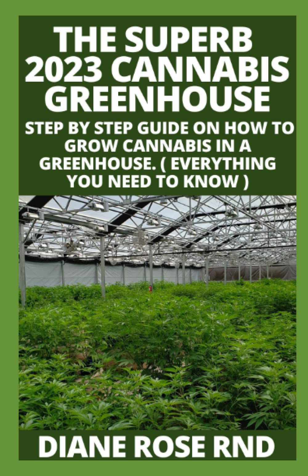 Buy The Superb 2023 Greenhouse: Step By Step Guide On How To Grow In a Greenhouse. ( Everything ...