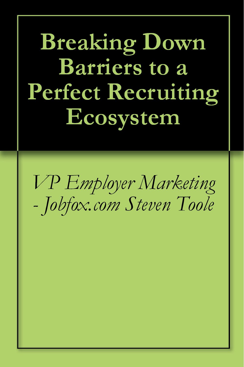 Amazon.com: Breaking Down Barriers to a Perfect Recruiting Ecosystem ...