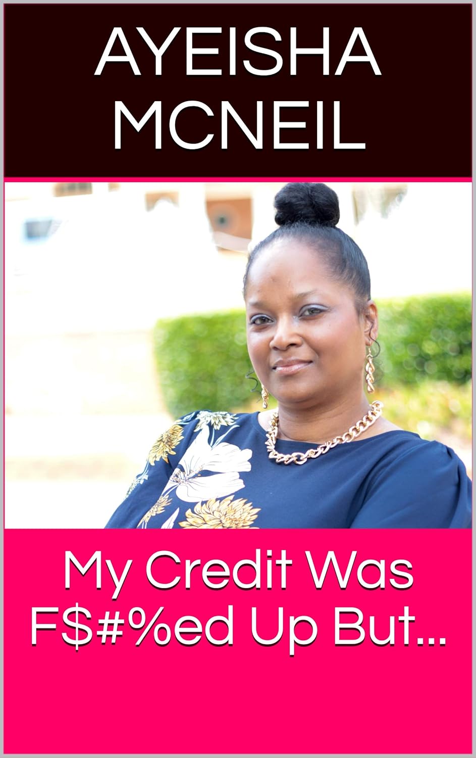 Amazon.com: My Credit Was F$#%ed Up But... eBook : McNeil, AYEISHA ...