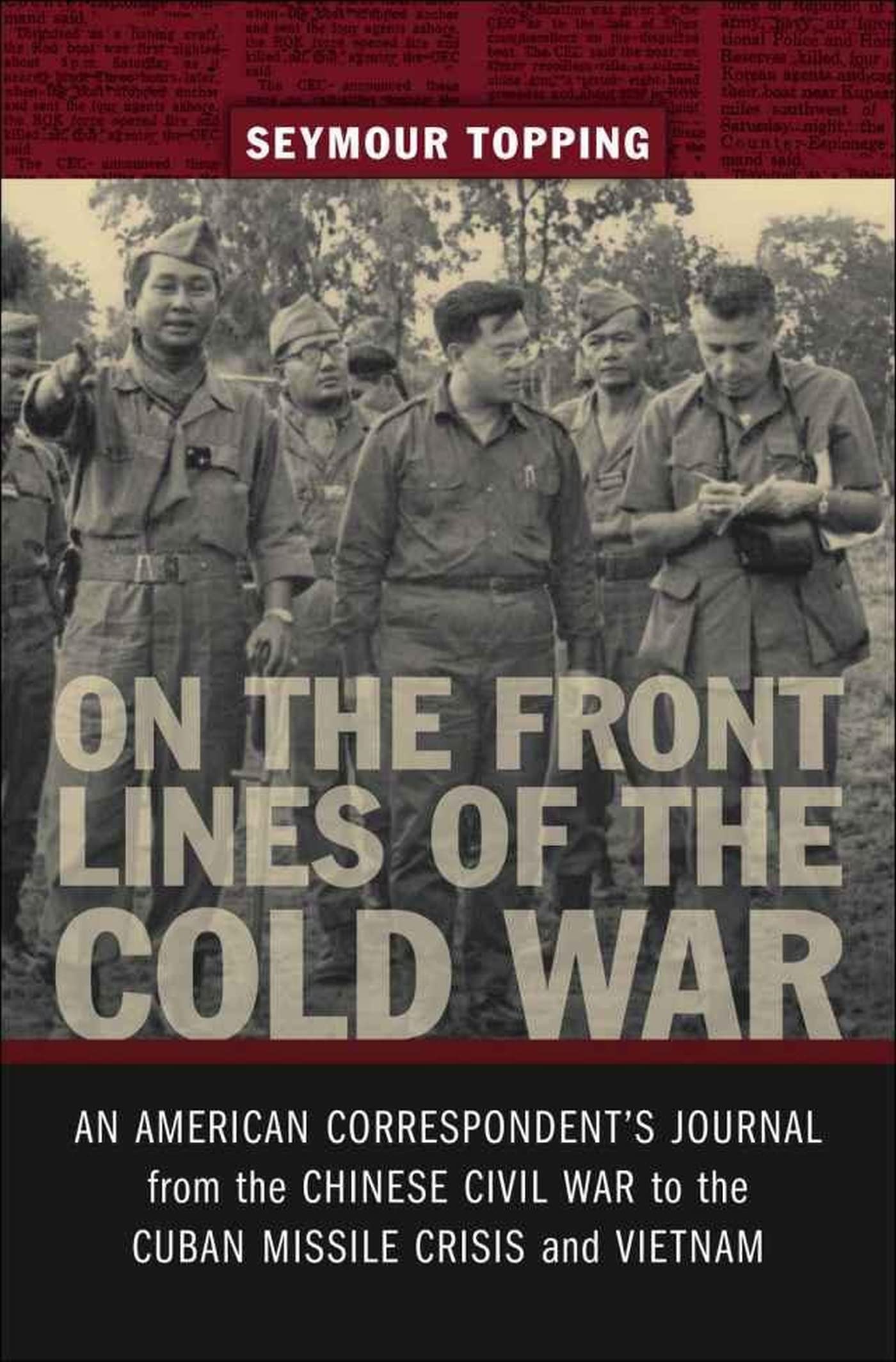 On the Front Lines of the Cold War: An American Correspondent's Journal ...
