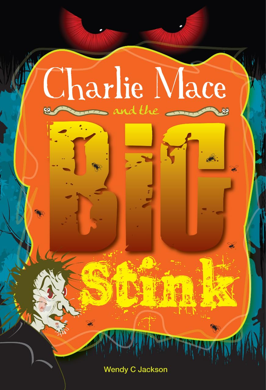 Charlie Mace and the Big Stink: Jackson, Mrs Wendy, Newton, Mr Chris ...