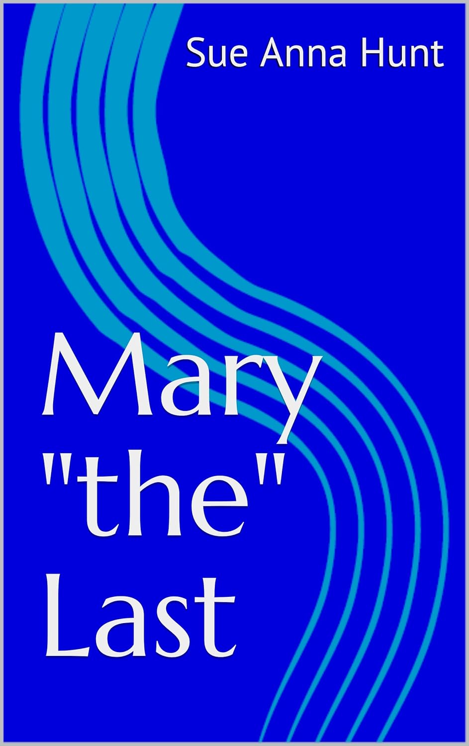 Amazon.com: Mary "the" Last eBook : Hunt, Sue Anna: Kindle Store
