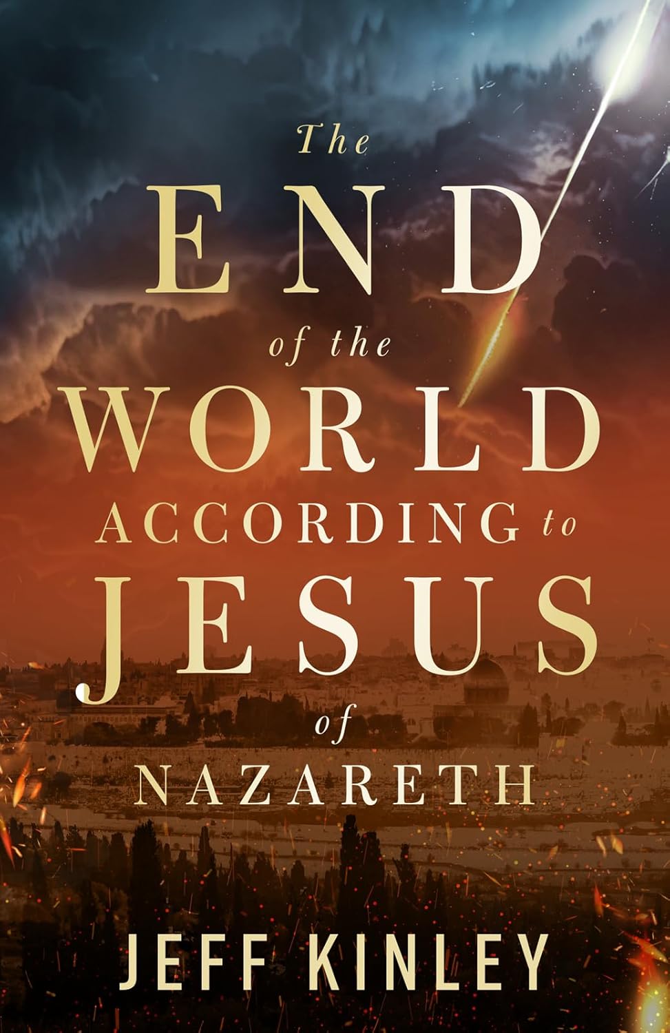 The End of the World According to Jesus of Nazareth: Kinley, Jeff ...