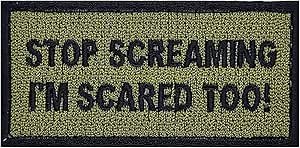 Amazon.com: Stop Screaming I'm Scared Too Tactical Embroidered Patch ...