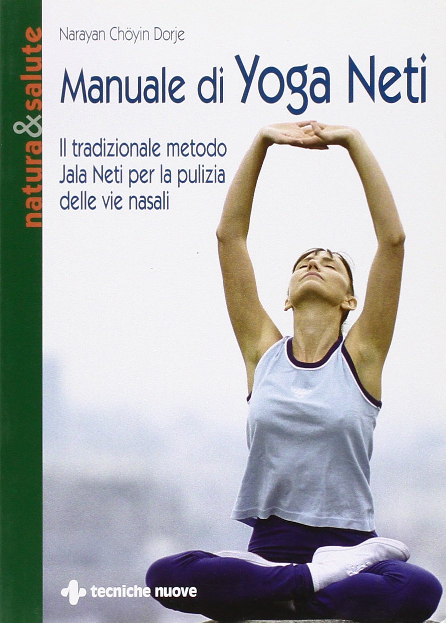 Manuale di yoga neti. Il tradizionale metodo yala neti per la pulizia ...
