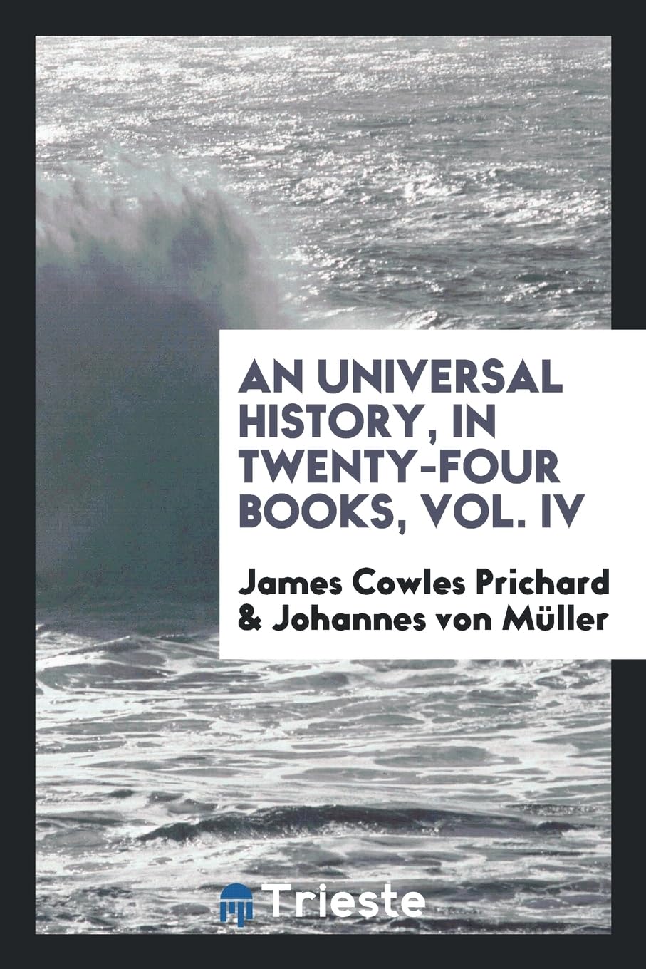 An Universal History, in Twenty-Four Books, Vol. IV: Prichard, James ...
